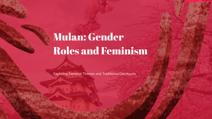 Mulan: Gender Roles and Feminism by MATHEW RODRIGUEZ-CRUZ on Prezi
