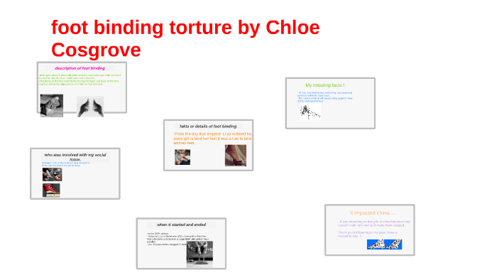 foot binding torture by chloe cosgrove by Madison Mustang on Prezi