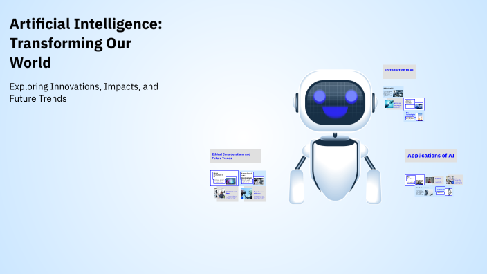 Artificial Intelligence: Transforming Our World by Dhananjay Goyal on Prezi