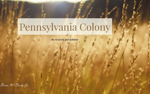 Pennsylvania Colony by Grace Sleyko on Prezi