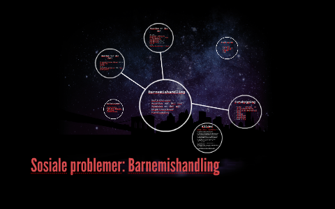 Sosiale problemer: Barnemishandling by Maria Nilsen on Prezi