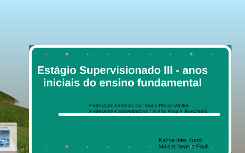 Estágio Supervisionado III - anos iniciais do ensino fundane by karine ...