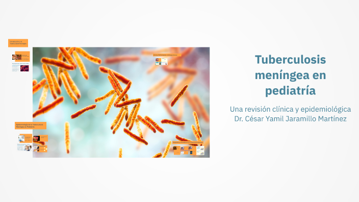 Tuberculosis meníngea en pediatría by Cesar Jaramillo on Prezi
