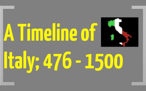 A Timeline of Italy; 500-1500 by Abigail Steck on Prezi