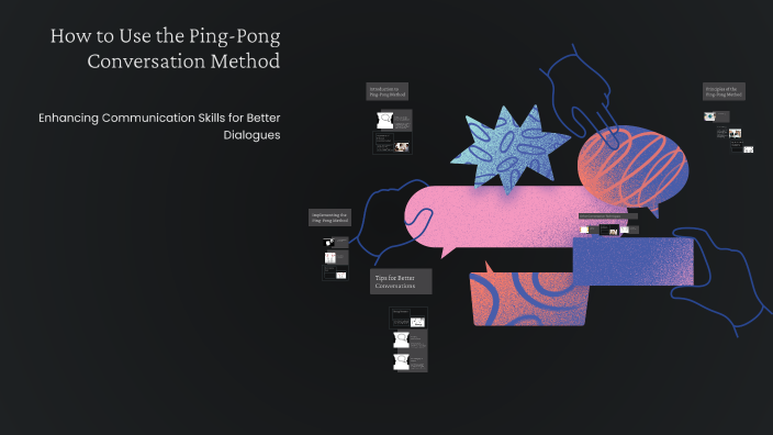 How to Use the Ping-Pong Conversation Method by Eric Smith on Prezi