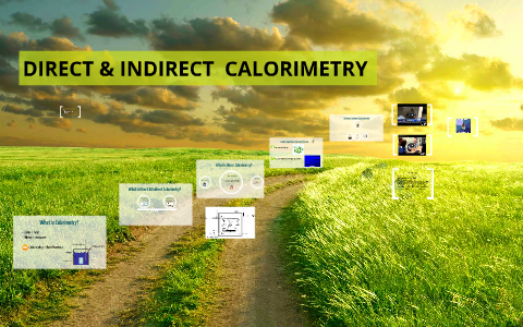 DIRECT & INDIRECT CALORIMETRY by rida abeer on Prezi