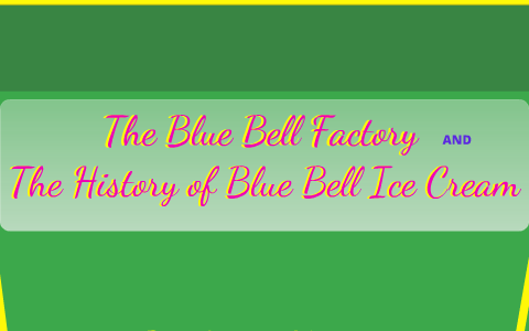The History of Blue Bell Ice Cream by Annie Norris on Prezi
