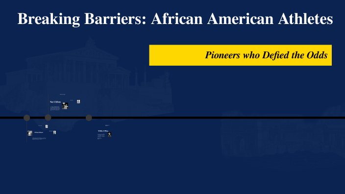 Breaking Barriers: African American Athletes by Cameron Raidna on Prezi