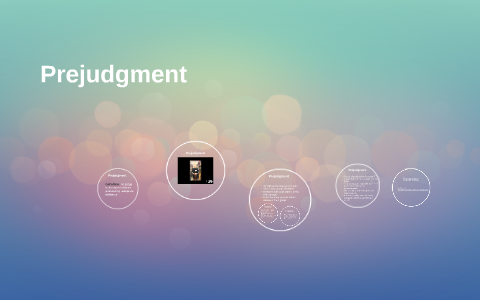 Prejudgment by Alaina Davis on Prezi