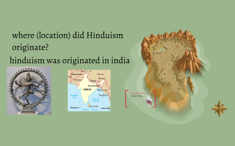 Where (location) did Hinduism originate by corbin johnson on Prezi