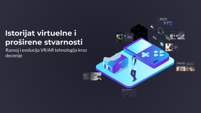 Istorijat virtuelne i proširene stvarnosti by Belma Mahmutovic on Prezi