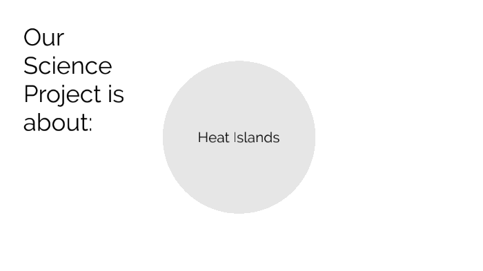 Science Heat Island Project by Rebecca Elias on Prezi