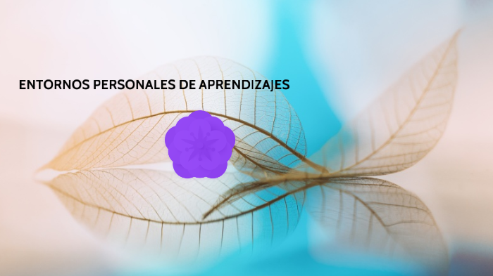 Entornos personales de aprendizajes by eyleen rodriguez on Prezi