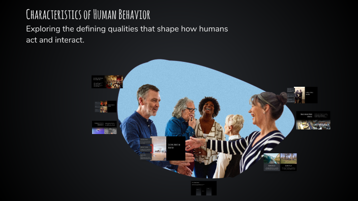 Characteristics of Human Behavior by [ p on Prezi