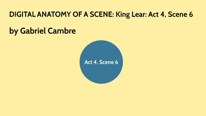 King Lear: Act 4, Scene 6 by Gabriel Cambre on Prezi