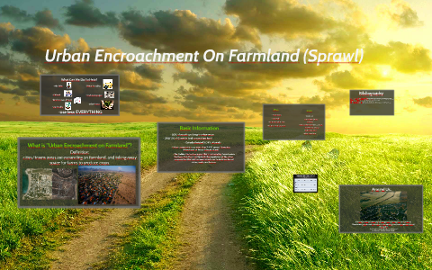 Urban Encroachment on Farmland (Sprawl) by Jennifer T. on Prezi