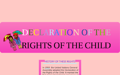 DECLARATION OF THE RIGHTS OF THE CHILD by queralt farreras on Prezi