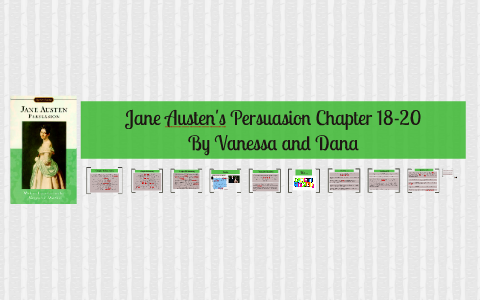 Jane Austen's Persuasion Chapter's 18-20 by Dana Gibson on Prezi