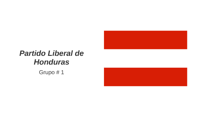 Partido Liberal de Honduras by sendy villatoro on Prezi
