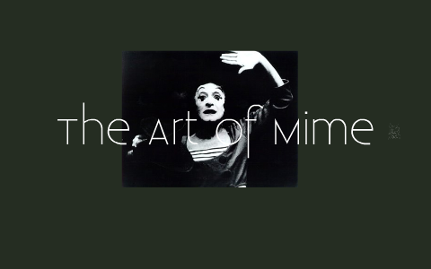 An Introduction to Mime by Sarah Jackson on Prezi