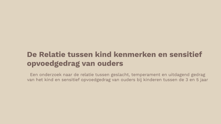 De relatie tussen kind kenmerken en sensitief opvoedgedrag van ouders ...