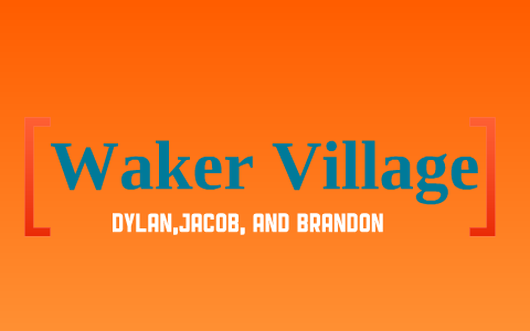 Waker Village by Dylan Dashner on Prezi