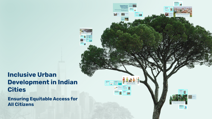 Inclusive Urban Development in Indian Cities by Khushi Singh on Prezi