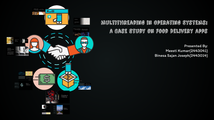 Multithreading in Operating Systems: A Case Study on Food Delivery Apps by Meesti Kumar on Prezi