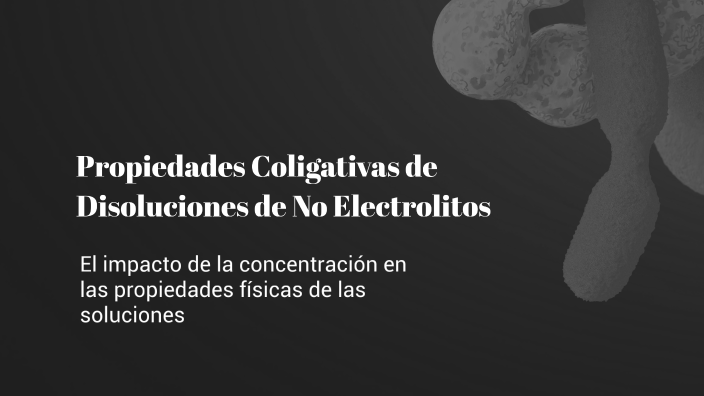 Propiedades Coligativas de Disoluciones de No Electrolitos by luana ...