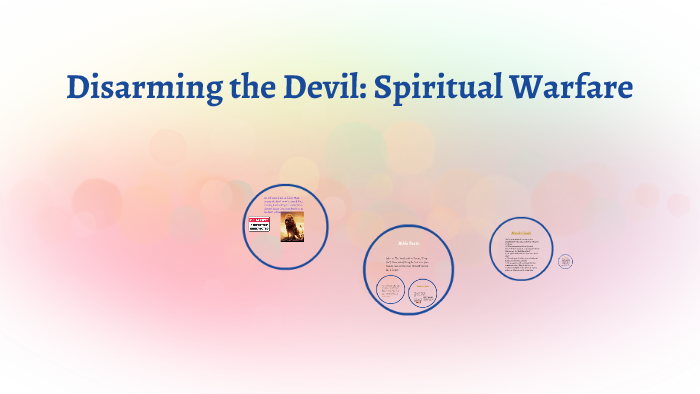 Disarming the Devil: Spiritual Warfare by Carmen Peralta on Prezi
