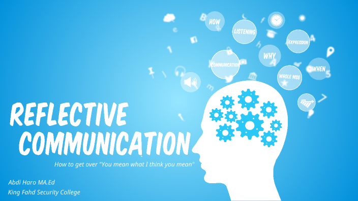 Reflective Communication by Abdi Haro on Prezi