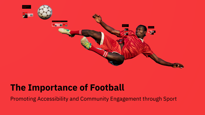 The Importance of Football by Esteban Org on Prezi