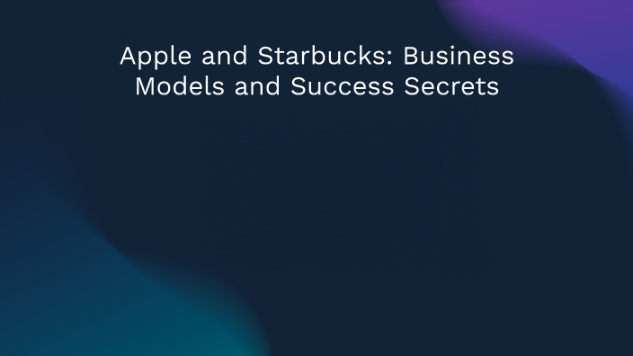 Apple and Starbucks: Business Models and Success Secrets by markin datc ...