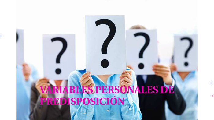 VARIABLES PERSONALES DE PREDISPOSICIÓN by Eunice ER on Prezi