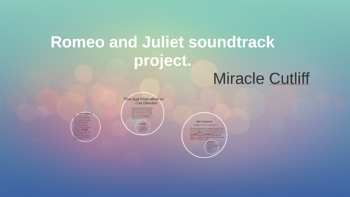 Romeo and Juliet soundtrack project by miracle cutliff on Prezi