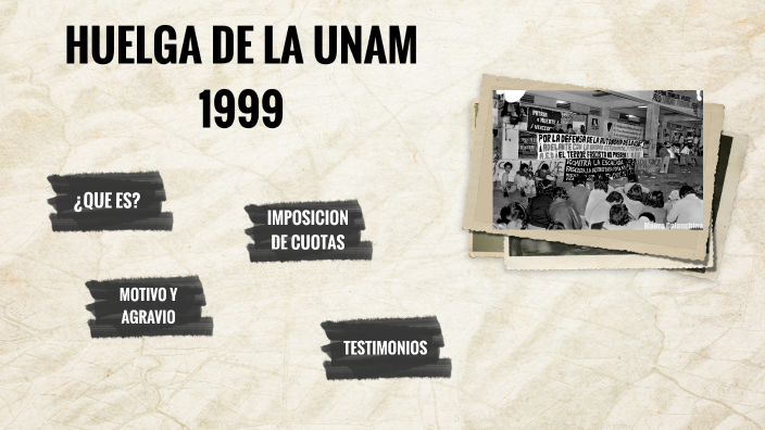 HUELGA DE LA UNAM 1999 by VIANNEY AMAIRANI LABORIN SANTAMARIA on Prezi