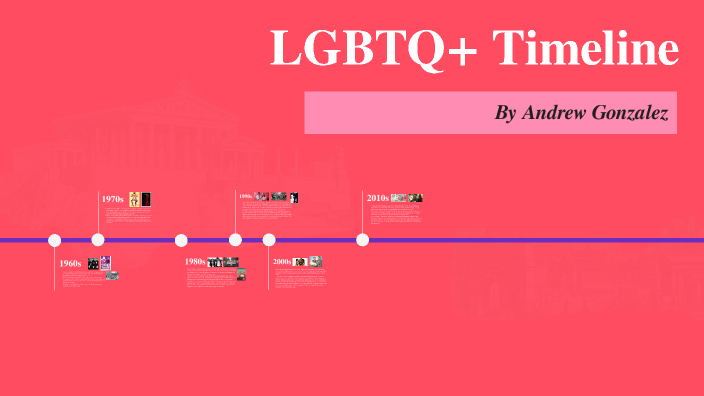 LGBTQ+ Timeline by Andrew Gonzalez on Prezi