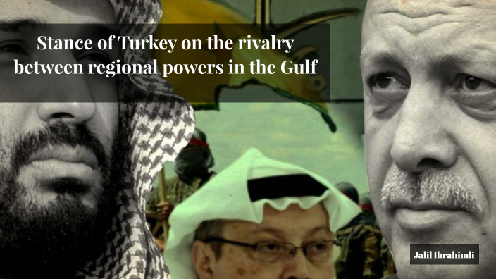 Stance of Turkey on the rivalry between regional powers in the Gulf by ... Stance of Turkey on the rivalry between regional powers in the Gulf by ...