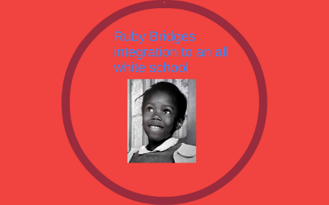 Ruby Bridges Integration by Heather Sox on Prezi