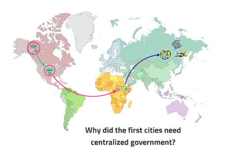 Why did the first cities need centralized goverment? by McKenna ...