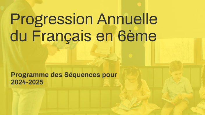 Progression Annuelle du Français en 6ème by Françoise Nicolas on Prezi