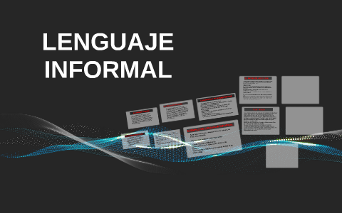 LENGUAJE INFORMAL by manuel linares on Prezi