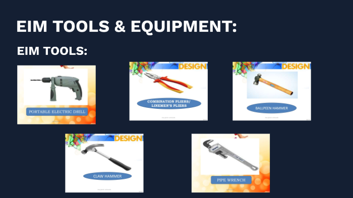 EIM TOOLS AND EQUIPMENT by josephterry atuel on Prezi