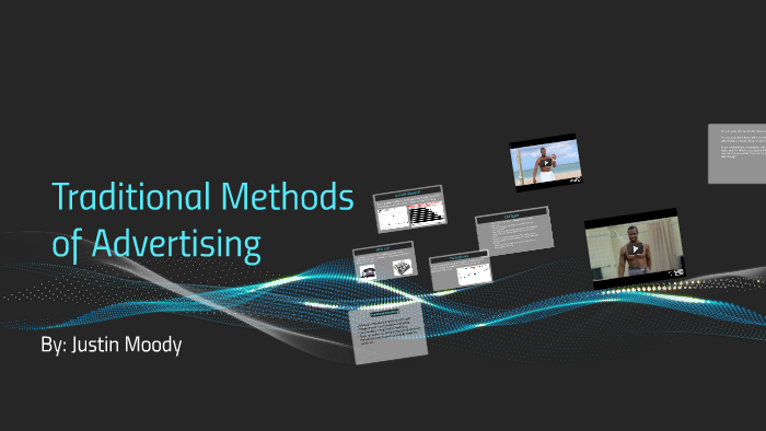 Traditional Methods of Advertising by Justin Moody on Prezi