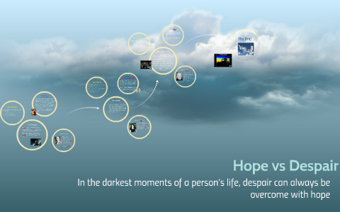 Hope vs Despair by Alex B on Prezi