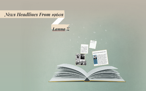 News Headlines From 1960s by Lanna Zhu on Prezi