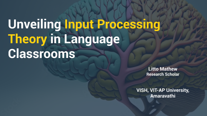 Input Processing Theory by Litto Mathew on Prezi