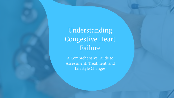 Understanding Congestive Heart Failure by TINA KINNEAR on Prezi