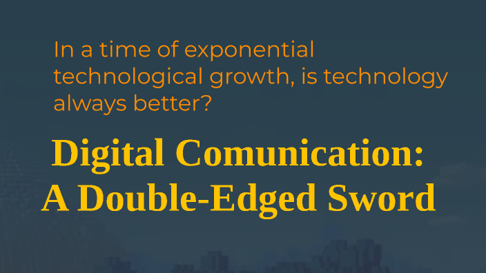 Digital Technology: A Double-Edged Sword by Brendan Castaneda on Prezi