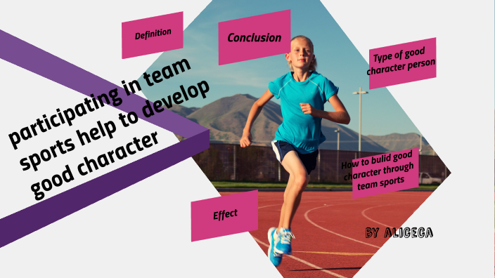 participating in team sports help to develop good character by ALICECA ...